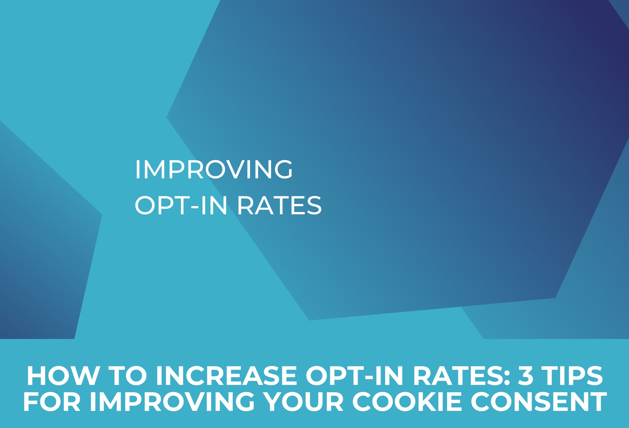 How to increase opt-in rates: 3 tips for improving your cookie consent ...